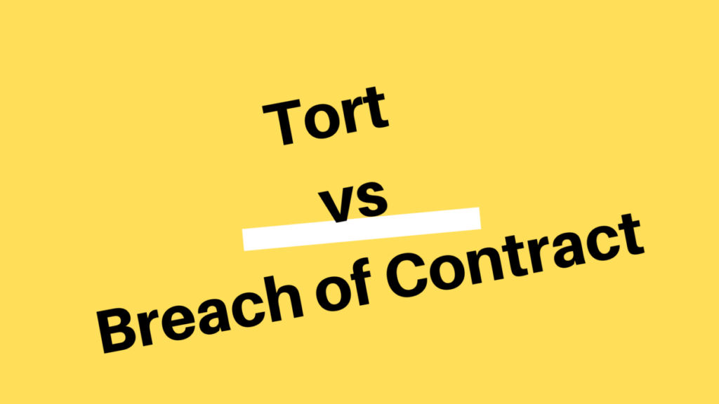 Know Every Difference Between Tort And Breach Of Contract Lawblog4u